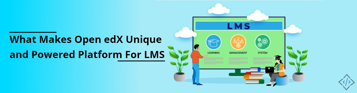 Why Open edX Unique & Powered Platform For LMS | CodeTrade Why Open edX Unique & Powered Platform For LMS | CodeTrade
